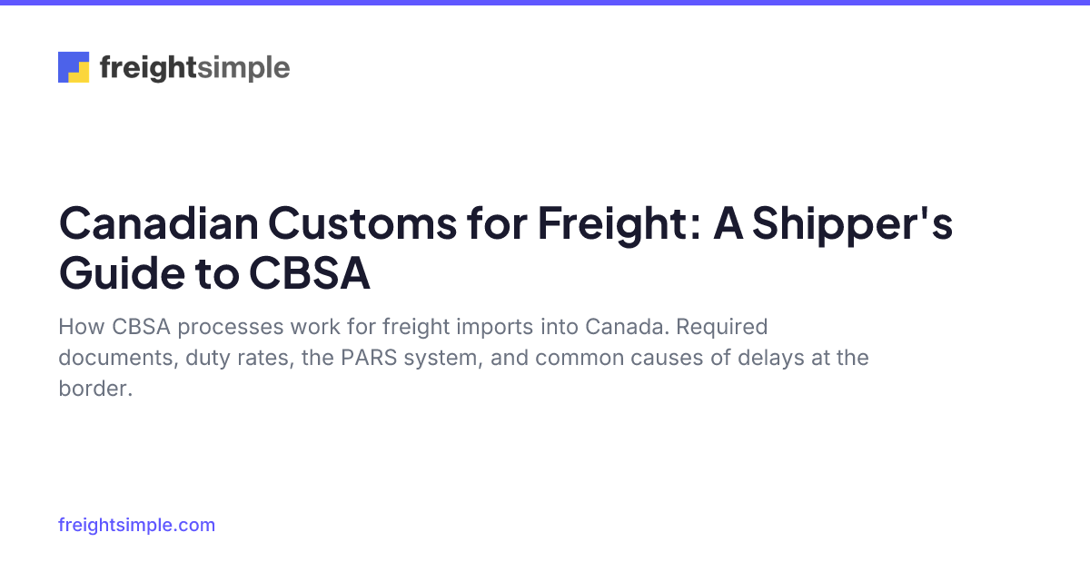 Canadian Customs for Freight: A Shipper's Guide to CBSA