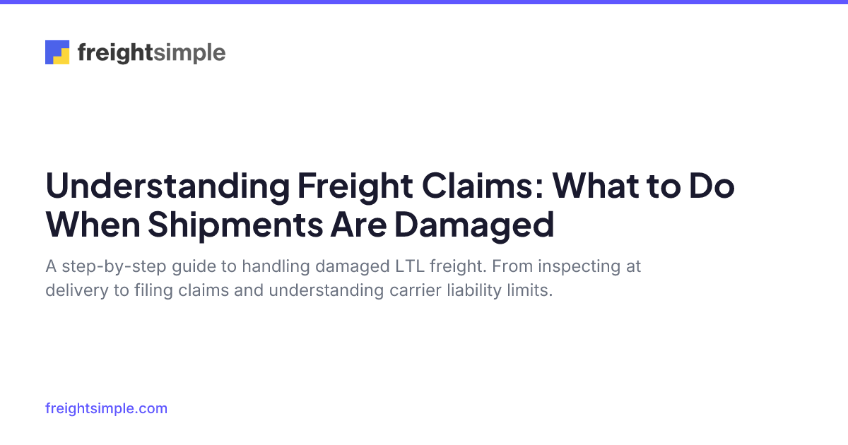 Understanding Freight Claims: What to Do When Shipments Are Damaged