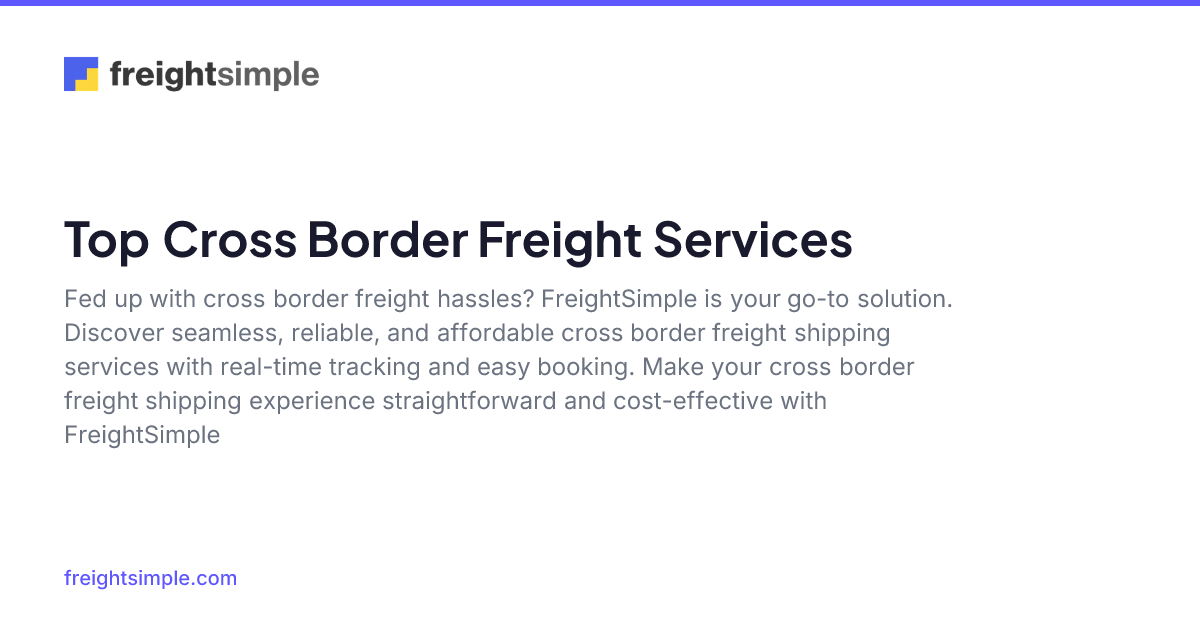 Top Cross Border Freight Services - FreightSimple